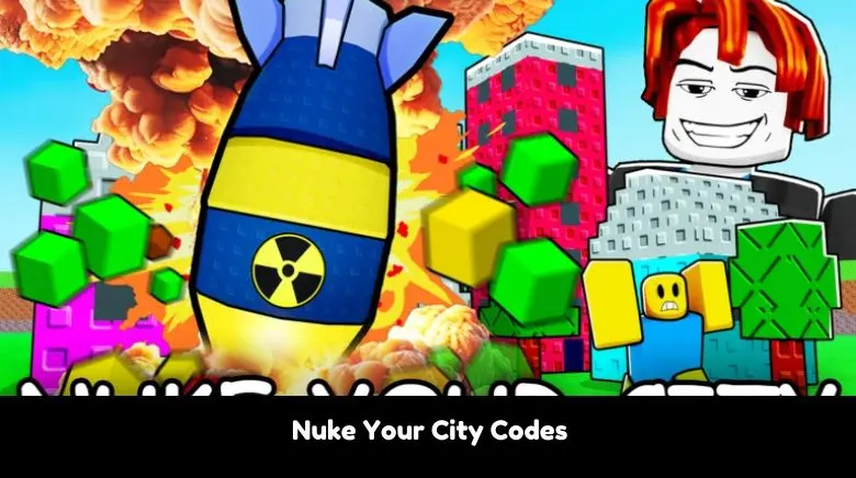 Roblox Nuke Your City Codes (June 2026) - MrGuider
